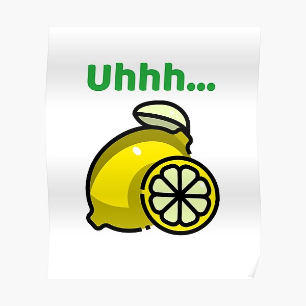 Uhhh Easy Peasy Lemon Squeezy Style Poster For Sale By