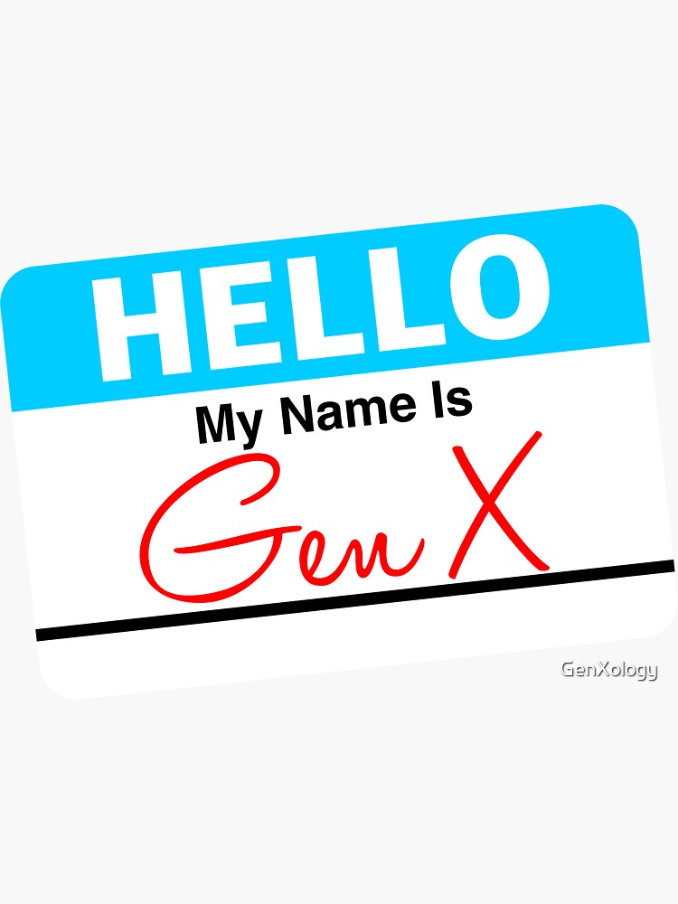 "Hello My Name Is Gen X" Sticker for Sale by GenXology | Redbubble