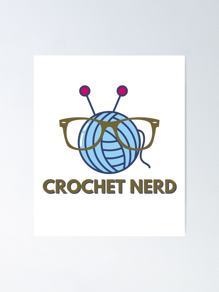 "Crochet Nerd" Poster for Sale by momsnpops | Redbubble