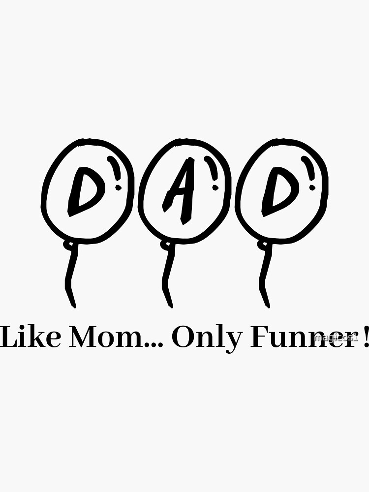 "Dad Like Mom Only Funner, Father's Day The Funniest Daddy Sayings ...