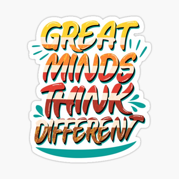 "Great Minds Think Different" Sticker for Sale by MoSaid | Redbubble