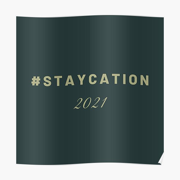 "#Staycation 2021" Poster for Sale by MarleenMichels | Redbubble