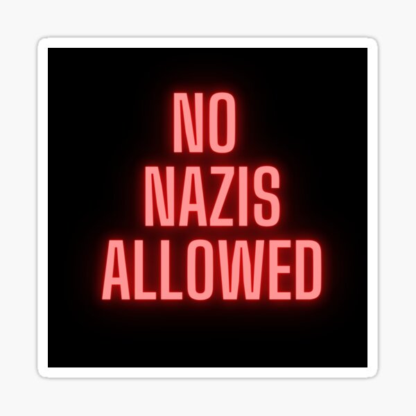 "NO NAZIS ALLOWED" Sticker for Sale by mmaddiek | Redbubble
