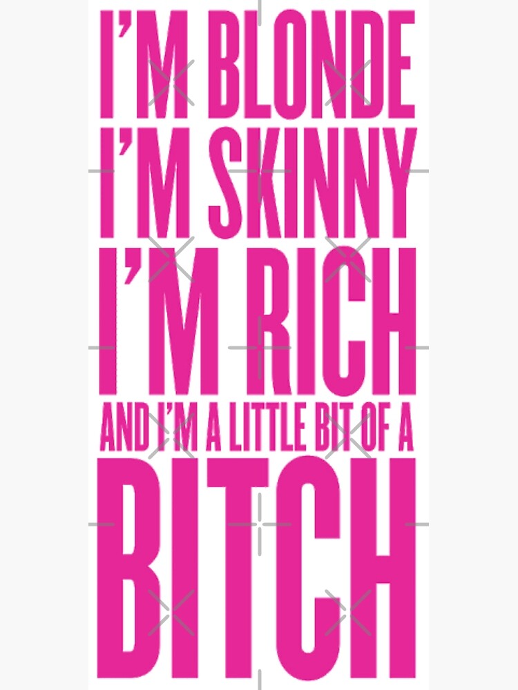 "Blonde, skinny, rich and a little bit of a bitc" Poster for Sale by ...