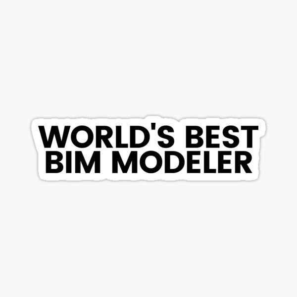 Worlds Best Bim Modeler Sticker For Sale By Laukgr Redbubble