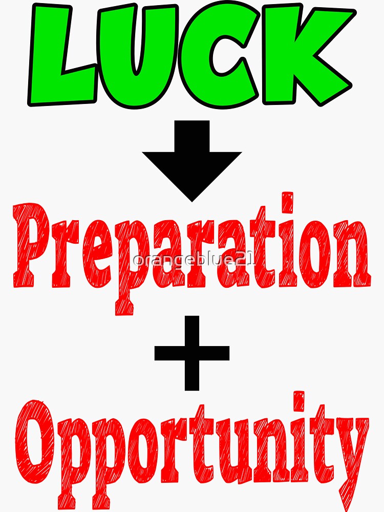 "Luck is What Happens When Preparation Meets Opportunity" Sticker for ...
