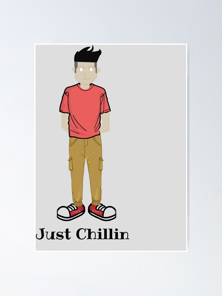"CHILL DUDE" Poster by man1998 | Redbubble