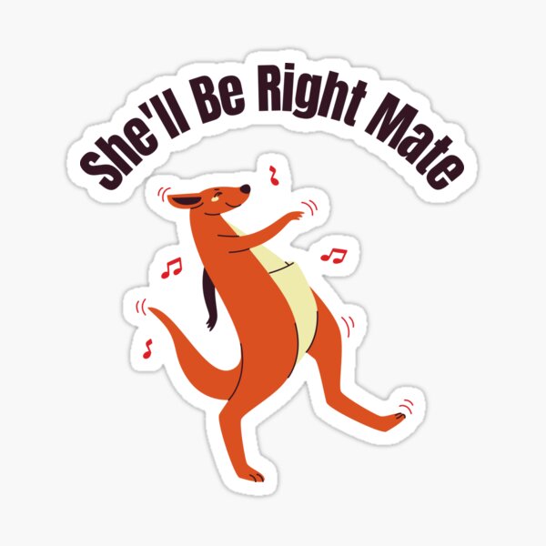 "She'll Be Right Mate" Sticker for Sale by chooseadventure | Redbubble