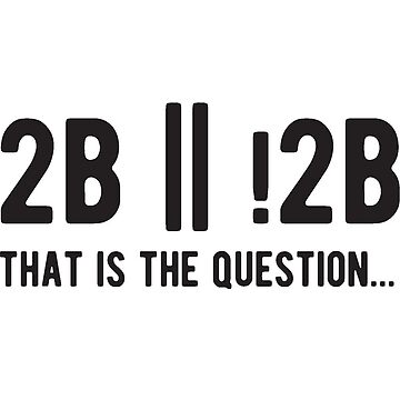 "2B or not 2B that is the question - Funny Programming Jokes - Light ...