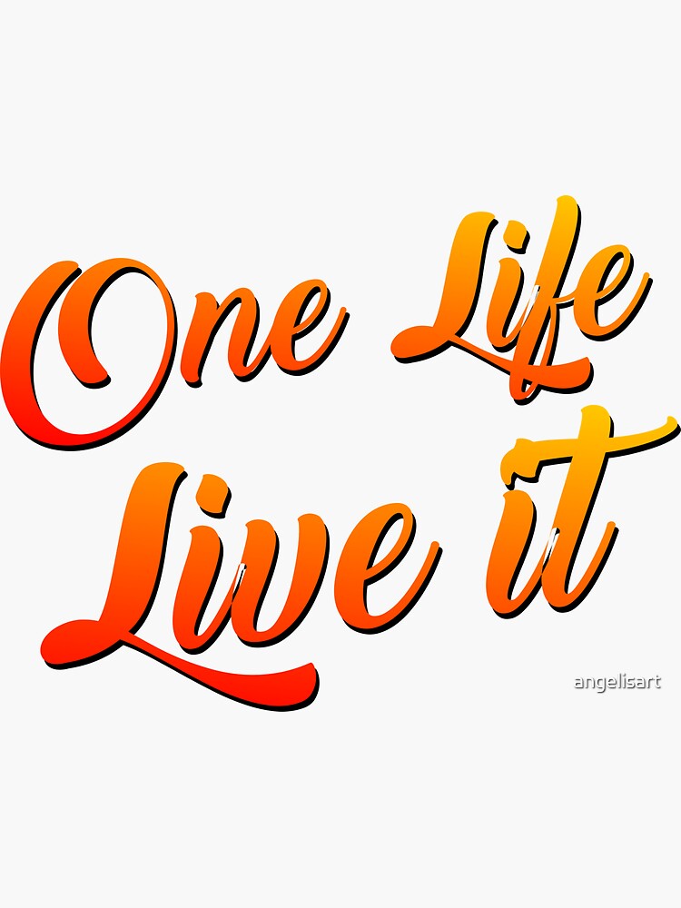 "One life live it - quote. Solo text version." Sticker for Sale by ...