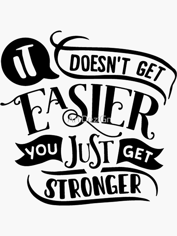 "It Never Gets Easier You Just Get Stronger, motivational quotes ...