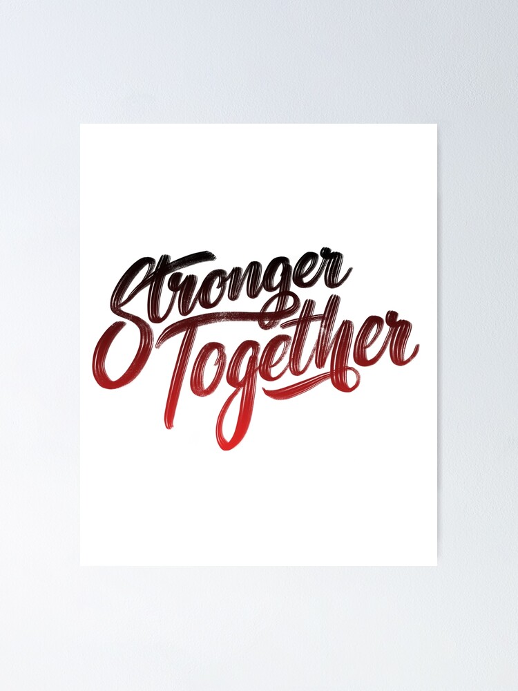 "Stronger Together" Poster by Hitman-Art | Redbubble