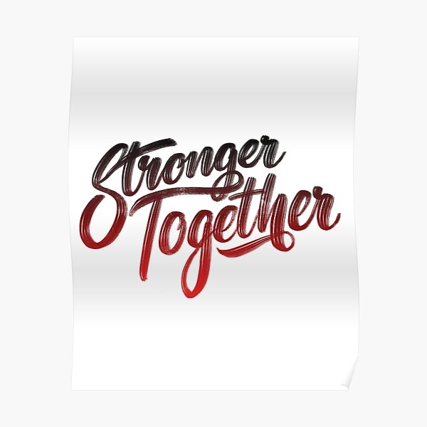 "Stronger Together" Poster by Hitman-Art | Redbubble