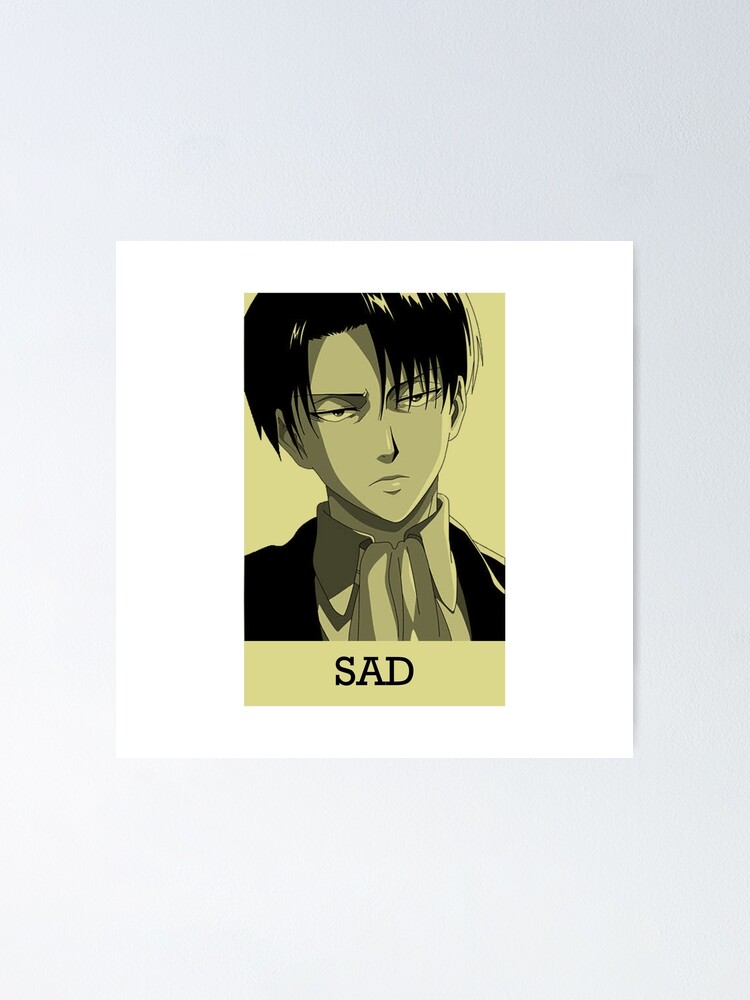 "aot levi ackerman - SAD aot" Poster by AO-61 | Redbubble