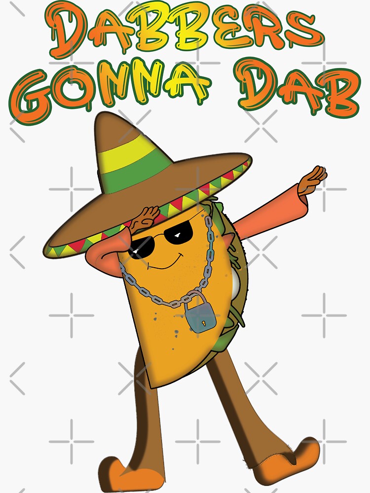 "Dabbers Gonna Dab, Tacos" Sticker by Kishioushi | Redbubble