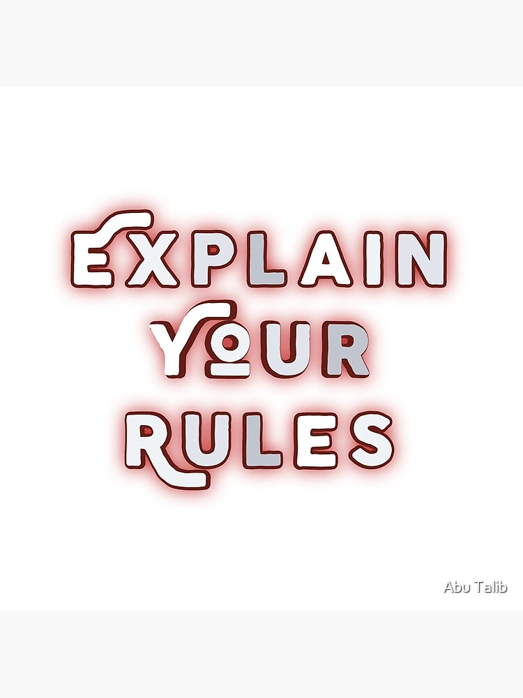 "Explain Your Rules" Poster by Abutalib9694 | Redbubble