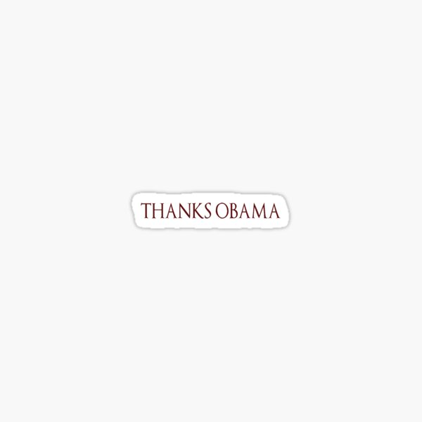 Thanks Obama Stickers | Redbubble