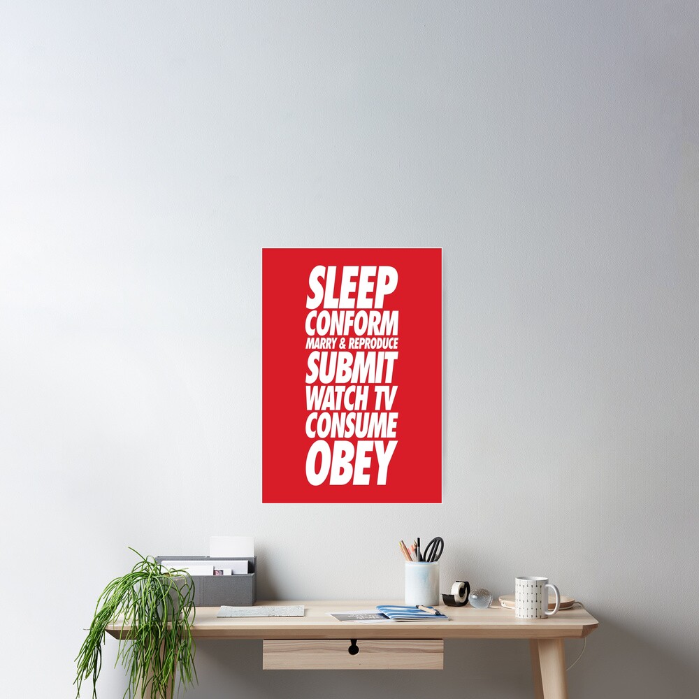 "Sleep, Conform... Obey They live Inspired" Poster for Sale by ...