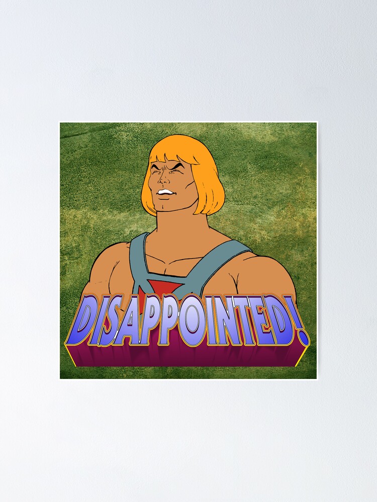 "He-Man is DISAPPOINTED!" Poster for Sale by JadBean | Redbubble