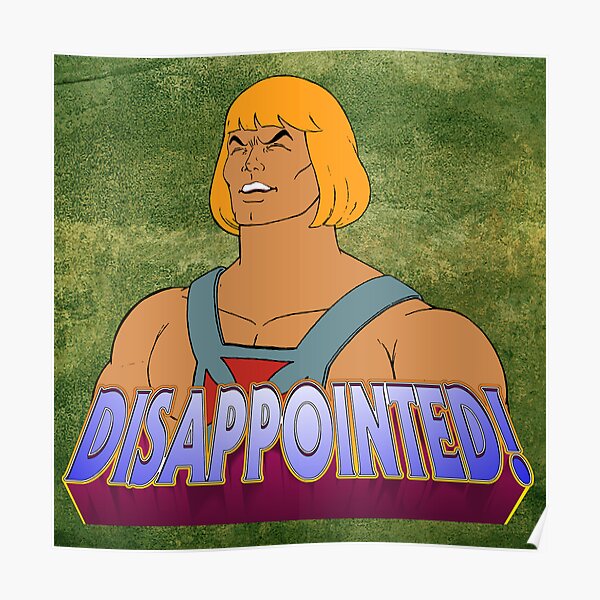 "He-Man is DISAPPOINTED!" Poster for Sale by JadBean | Redbubble