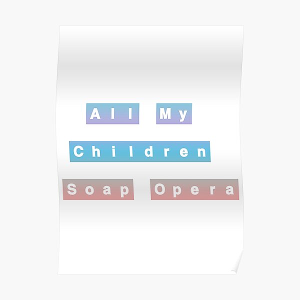 "All My Children Soap Opera" Poster for Sale by 1Fundesigns | Redbubble