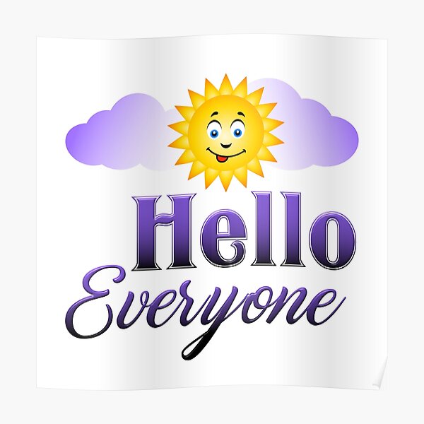 "Hello everyone" Poster by ajkbilder | Redbubble
