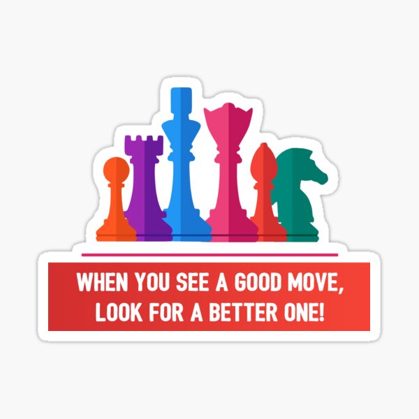 "Chess Pieces - When You See a Good Move, Look For a Better One ...