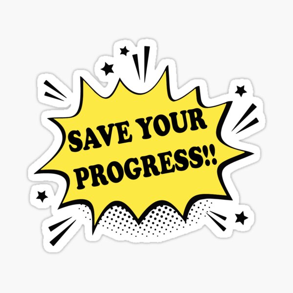 "Save Your Progress!" Sticker for Sale by canazcorr | Redbubble