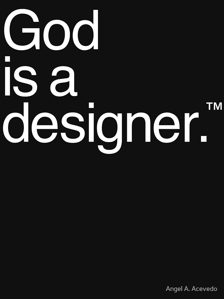 "God is a designer.™" T-shirt for Sale by djsoundwav | Redbubble ...