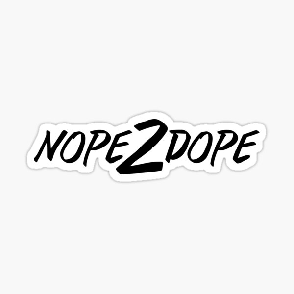 "Nope 2 Dope" Sticker for Sale by gstrehlow2011 | Redbubble