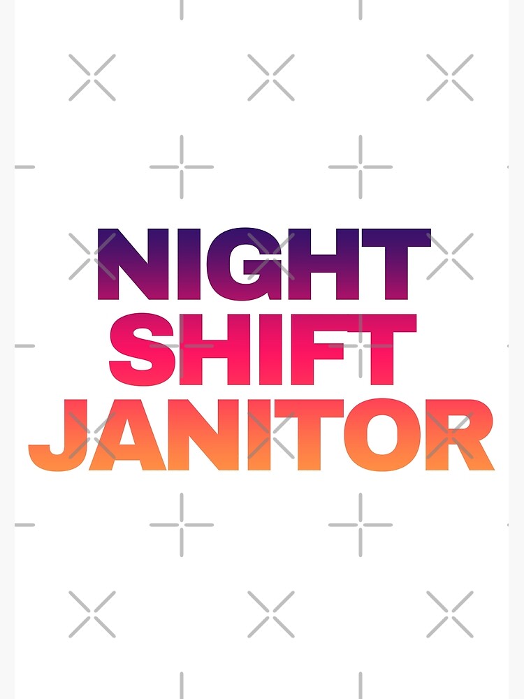 "night shift janitor" Poster by Fulaa | Redbubble
