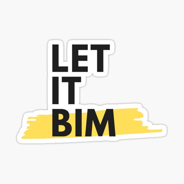 "Let it BIM - Building Information Modeling " Sticker for Sale by ...