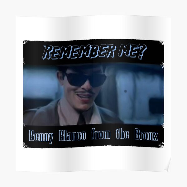 "Benny Blanco from the Bronx" Poster for Sale by 300Spikes | Redbubble