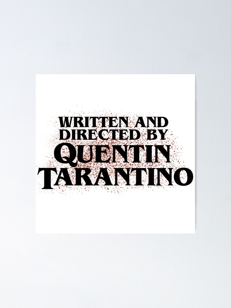 "Written and Directed by Quentin Tarantino" Poster for Sale by Satters1 ...