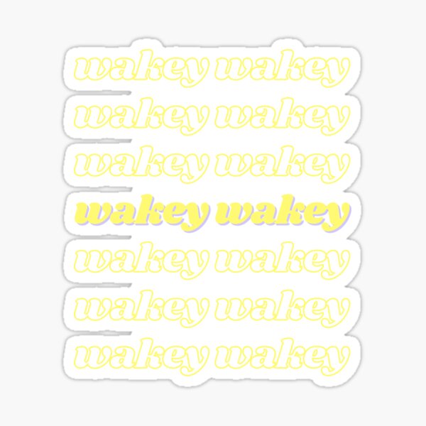 "wakey wakey" Sticker by BangEffect | Redbubble