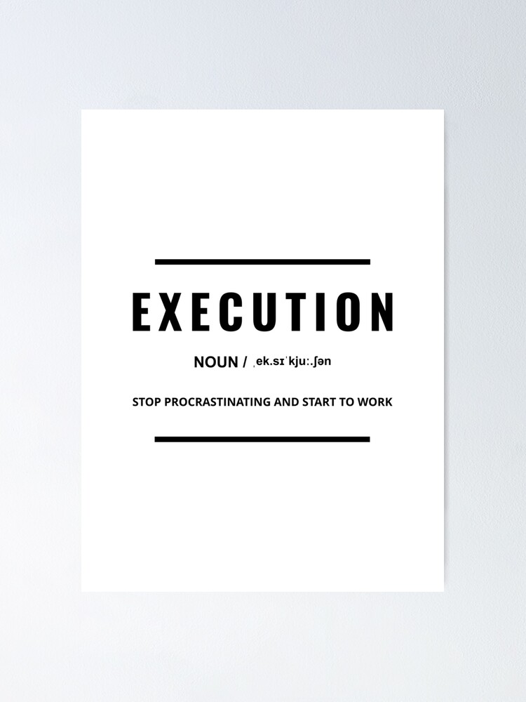 "Execution | Motivational Quote" Poster for Sale by SEEUVA | Redbubble