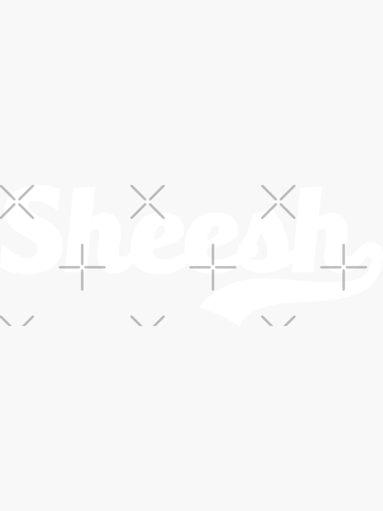 "Sheesh Meme #Sheesh Sound Funny Slang Word Popular Culture" Sticker by ...