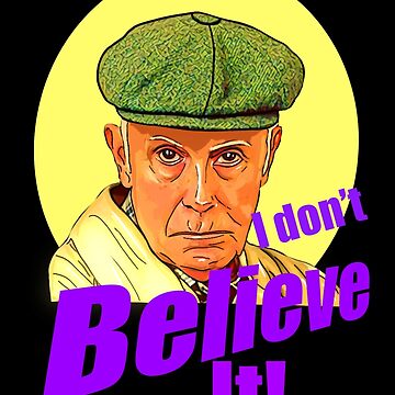 "Victor meldrew - I don’t believe it" Sticker for Sale by Nicfearn86 ...
