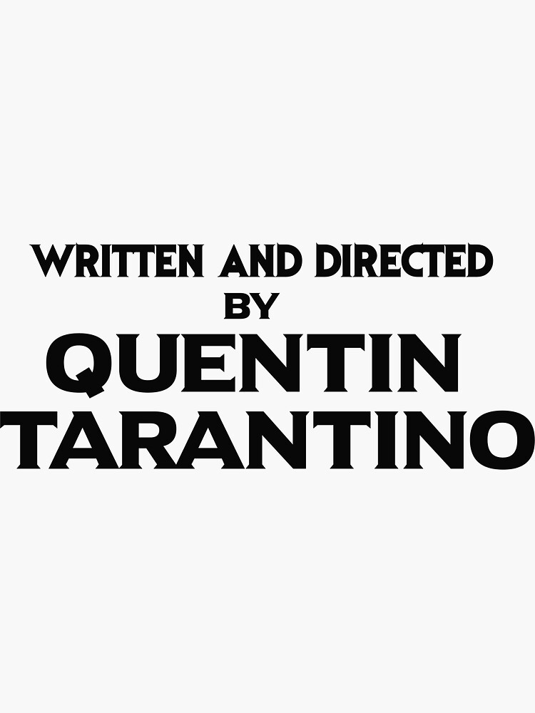 "Written And Directed By Quentin Tarantino" Sticker for Sale by ...