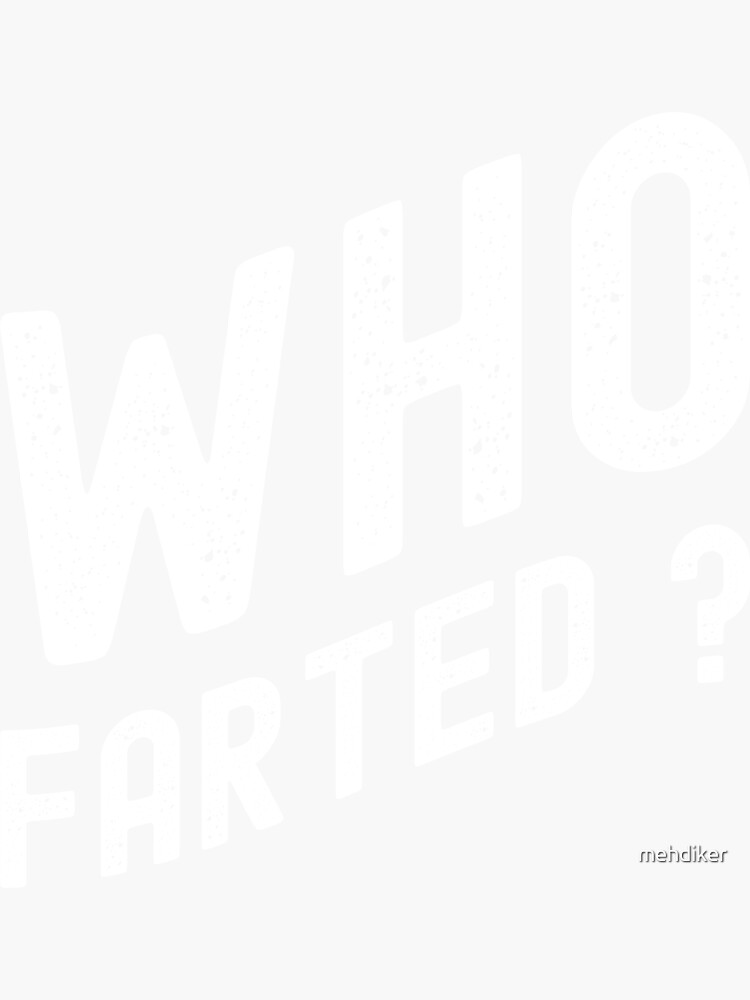 "who farted" Sticker for Sale by mehdiker | Redbubble