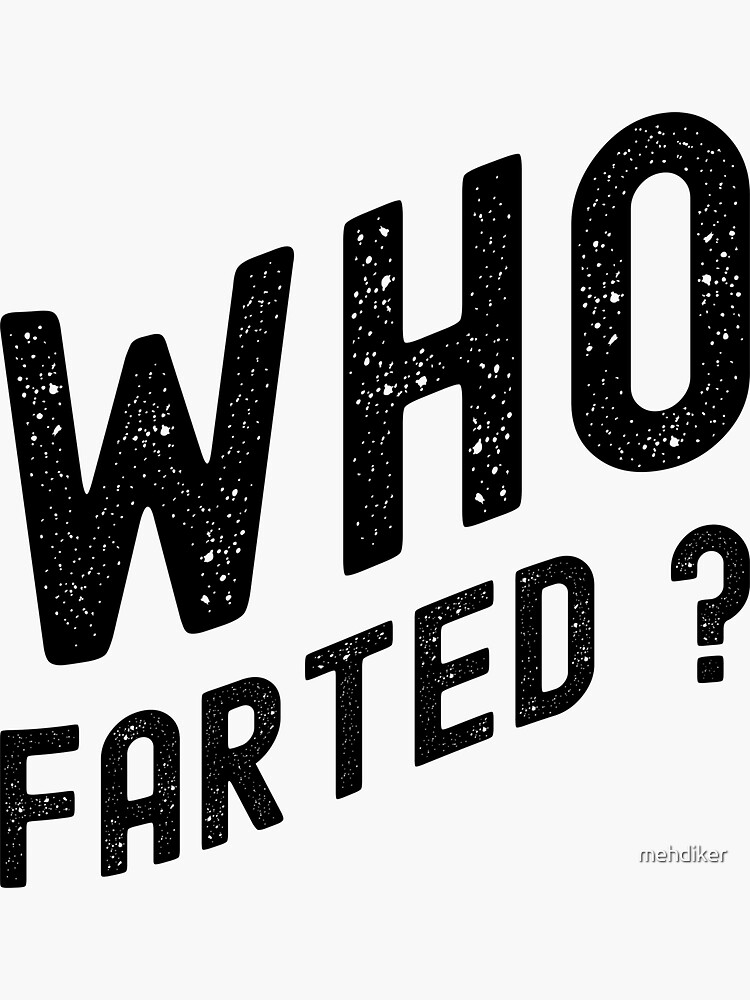 "who farted" Sticker for Sale by mehdiker | Redbubble