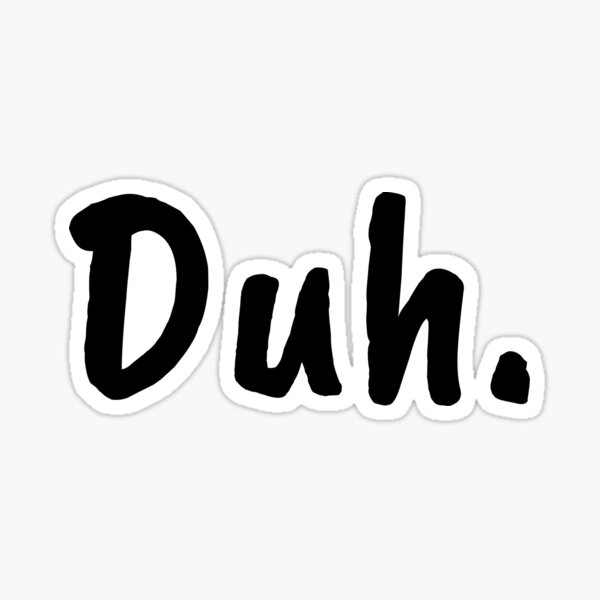 "Duh funny " Sticker for Sale by vallubkul | Redbubble