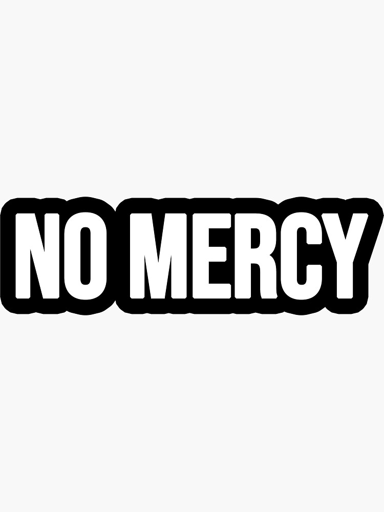 "No Mercy!" Sticker by TopsellerShirts | Redbubble