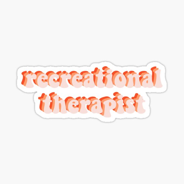 Recreational Therapist Stickers | Redbubble
