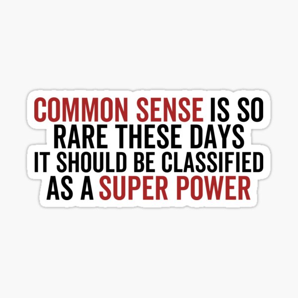 "Common Sense Is So Rare These Days" Sticker for Sale by Frank095 ...