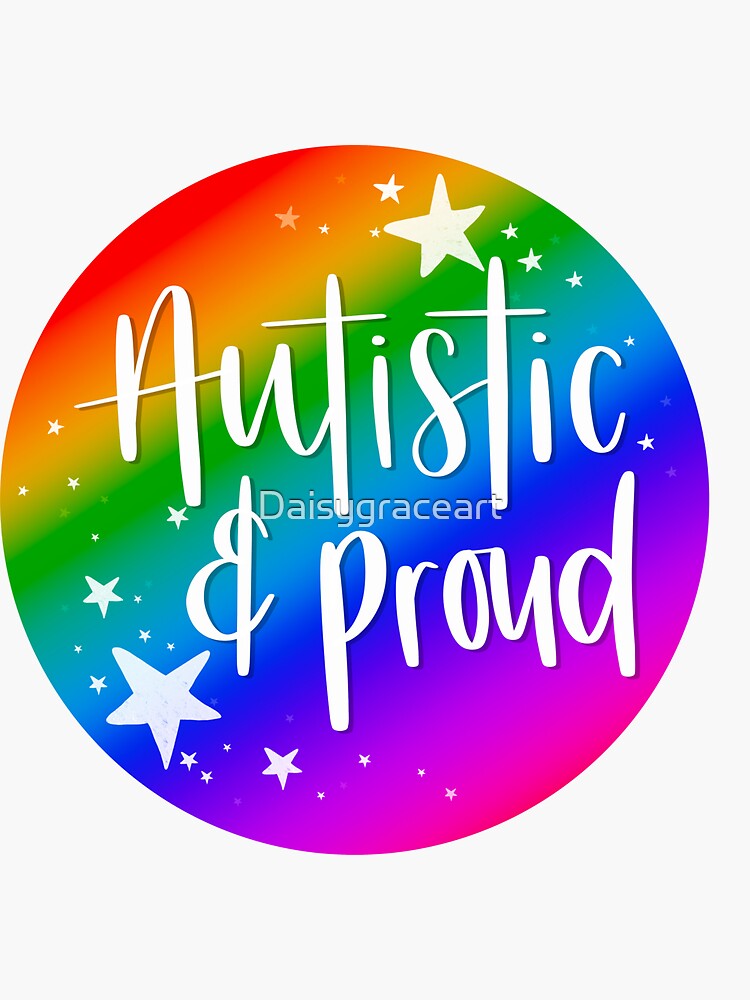"Autistic & Proud " Sticker for Sale by Daisygraceart | Redbubble