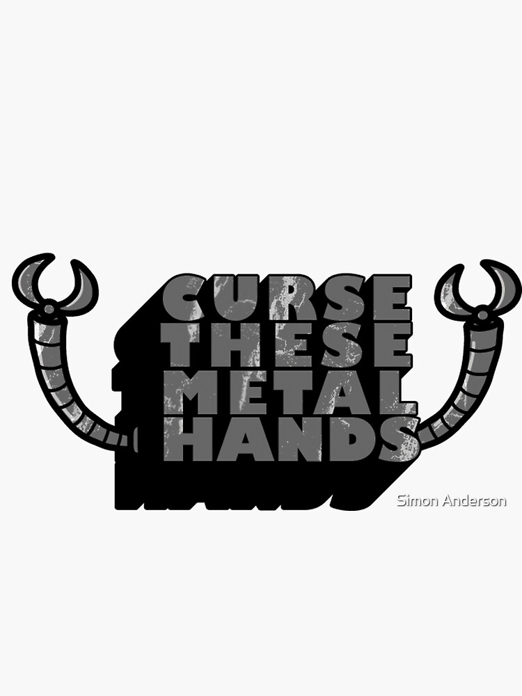 "Curse These Metal Hands" Sticker for Sale by Simon1983 | Redbubble