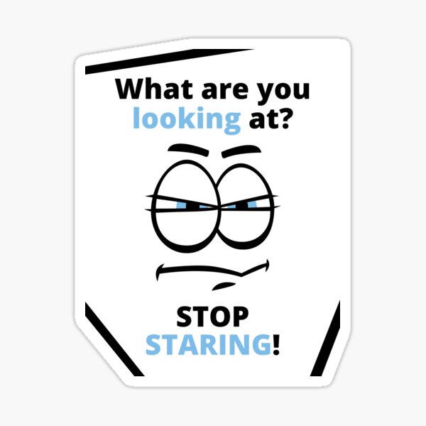 "Stop Staring!" Sticker for Sale by MadPrintsDesign | Redbubble