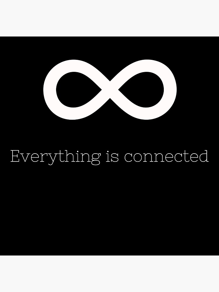 "Everything is connected" Poster by memelord21 | Redbubble
