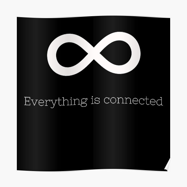 "Everything is connected" Poster by memelord21 | Redbubble